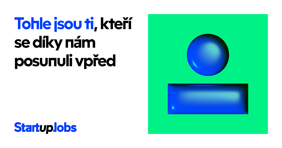 Posunuli se vpřed díky nové práci | StartupJobs.cz